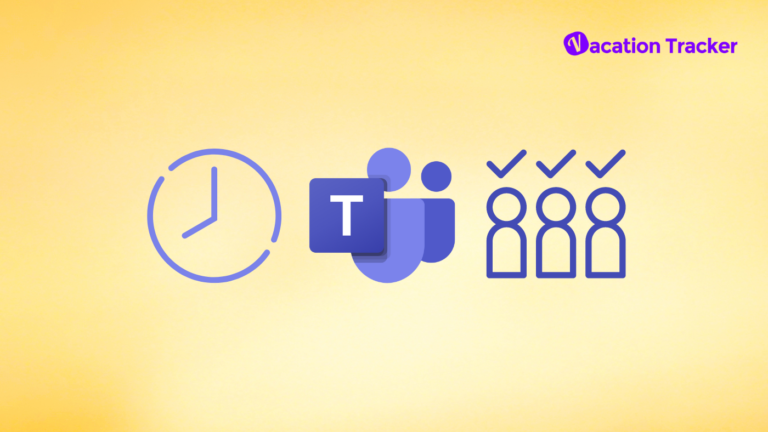 Track Time and Attendance in Microsoft Teams - Vacation Tracker