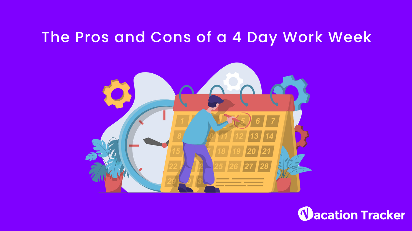 The Pros And Cons Of A 4 Day Work Week Vacation Tracker