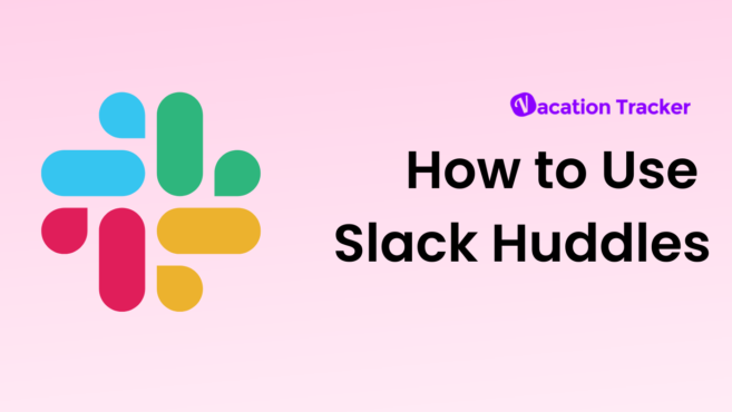 How To Use Slack Huddles - Vacation Tracker