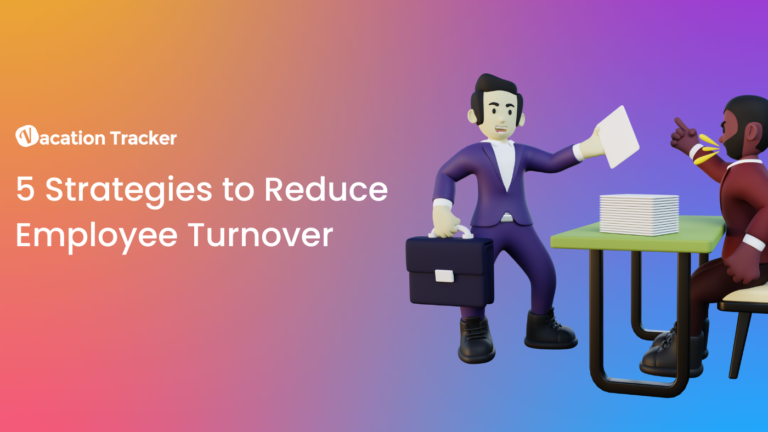 5 Strategies to Reduce Employee Turnover - Vacation Tracker